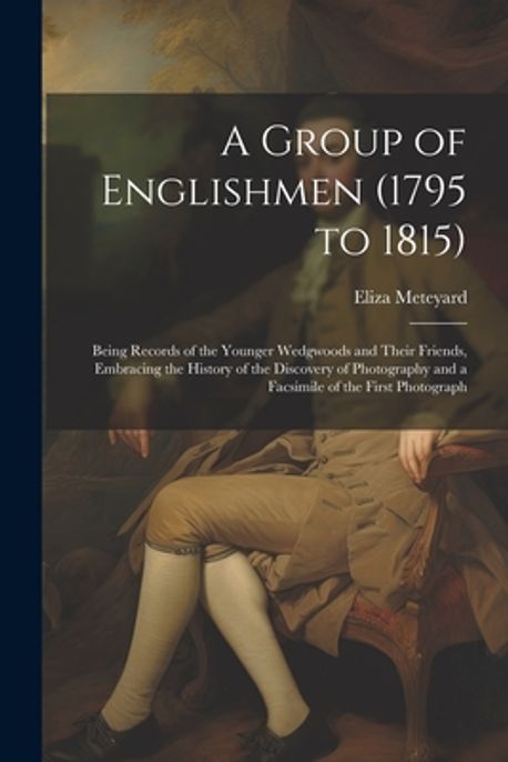 A Group of Englishmen (1795 to 1815) | Meteyard, Eliza - 교보문고