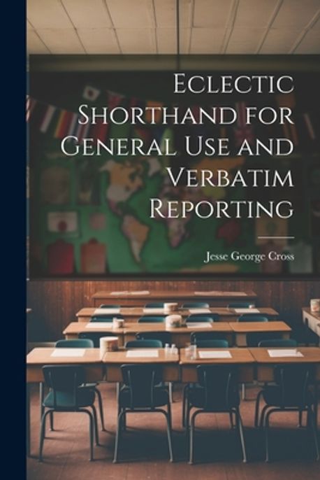 Eclectic Shorthand for General use and Verbatim Reporting | Cross, Jesse George - 교보문고