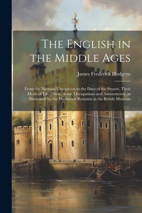 The English in the Middle Ages | Hodgetts, James Frederick - 교보문고