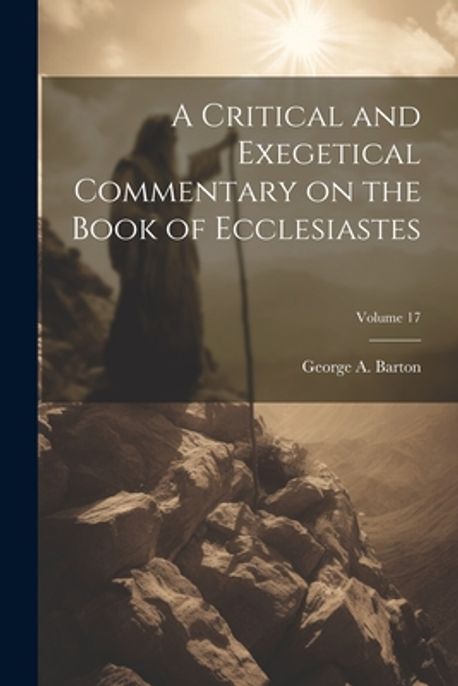 A Critical and Exegetical Commentary on the Book of Ecclesiastes ...