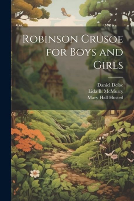 Robinson Crusoe for Boys and Girls | Defoe, Daniel - 교보문고