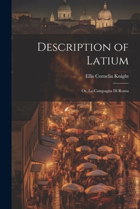 Description of Latium | Knight, Ellis Cornelia - 교보문고