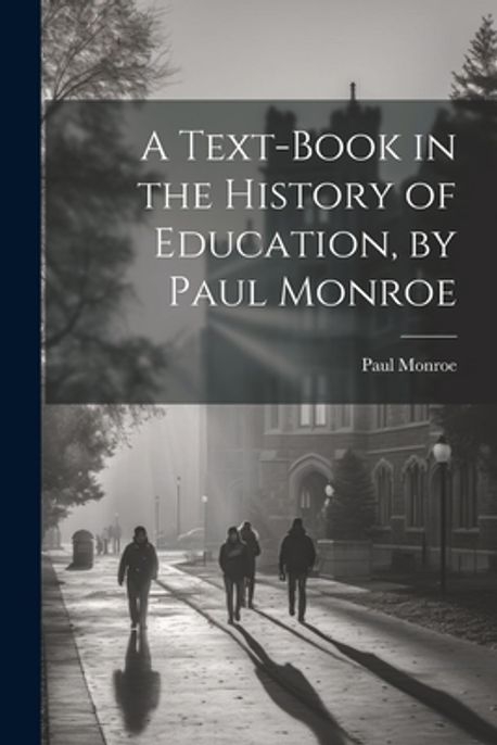 A Text-book in the History of Education, by Paul Monroe | Monroe, Paul ...
