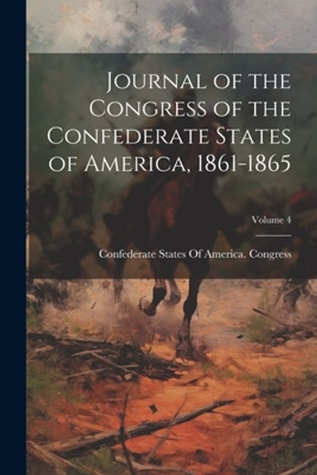 Journal of the Congress of the Confederate States of America, 1861-1865 ...