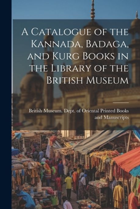 A Catalogue of the Kannada, Badaga, and Kurg Books in the Library of ...
