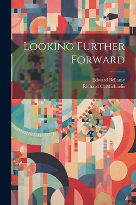 Looking Further Forward | Bellamy, Edward - 교보문고