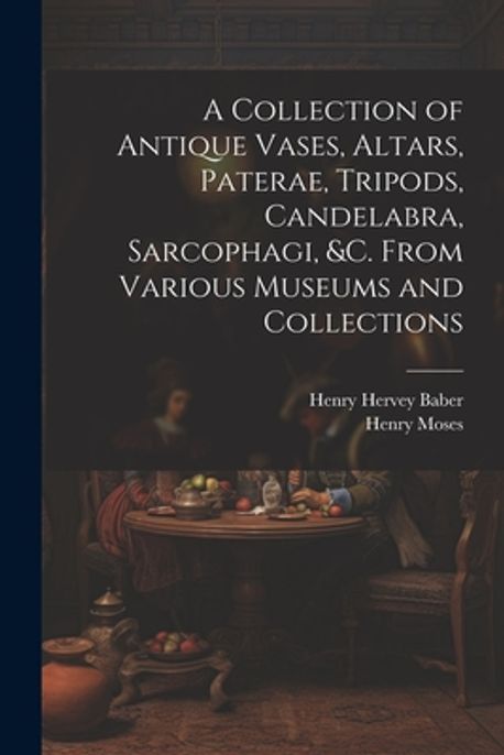 A Collection of Antique Vases, Altars, Paterae, Tripods, Candelabra ...