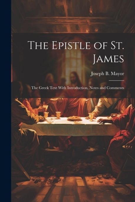 The Epistle of St. James | Mayor, Joseph B. 1828-1916 - 교보문고