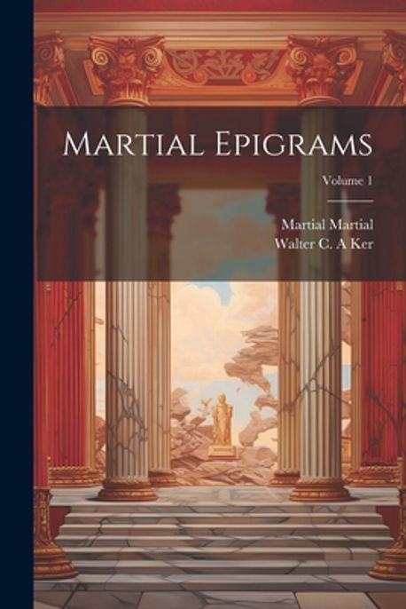 Martial Epigrams; Volume 1 | Martial, Martial - 교보문고