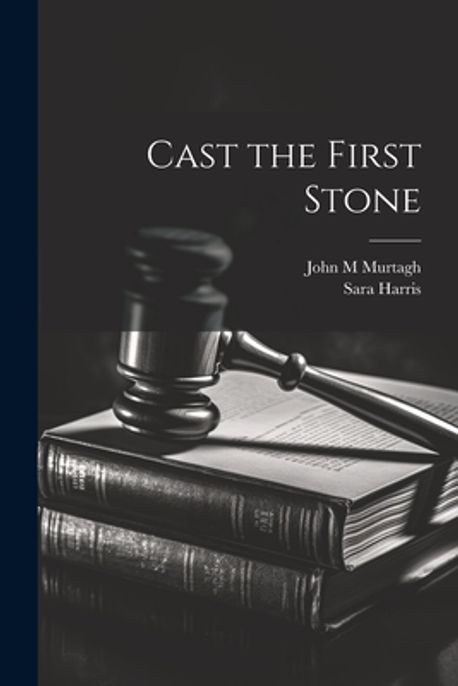 Cast the First Stone | Murtagh, John M. - 교보문고