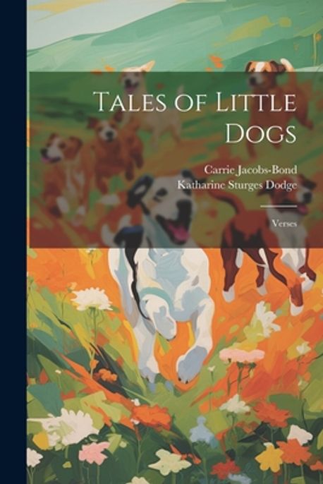 Tales of Little Dogs | Jacobs-Bond, Carrie - 교보문고