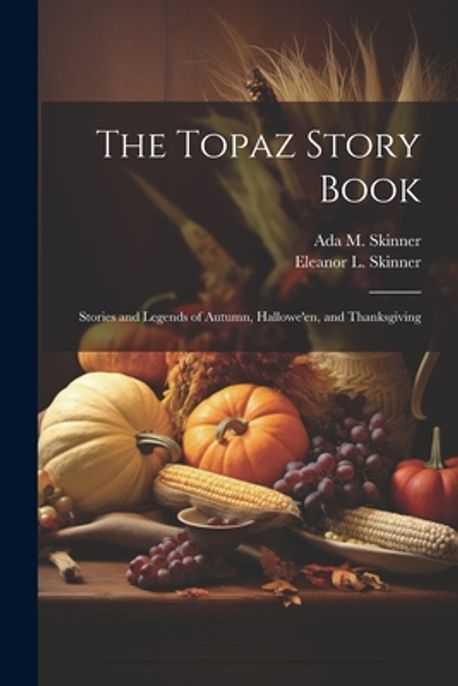 The Topaz Story Book | Skinner, Ada M. B. 1878 - 교보문고