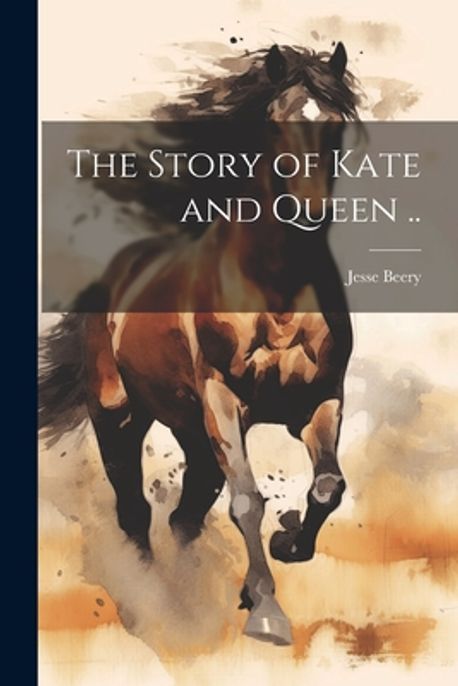 The Story of Kate and Queen .. | Jesse, Beery - 교보문고
