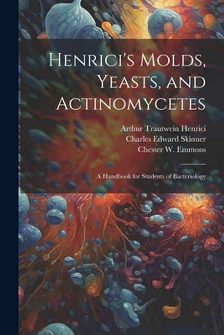 Henrici's Molds, Yeasts, and Actinomycetes | Tsuchiya, Henry Mitsumara ...