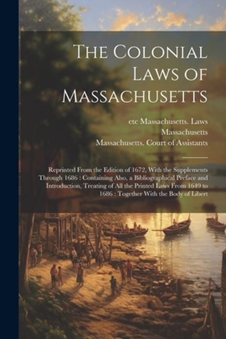 The Colonial Laws of Massachusetts | Massachusetts, Massachusetts - 교보문고
