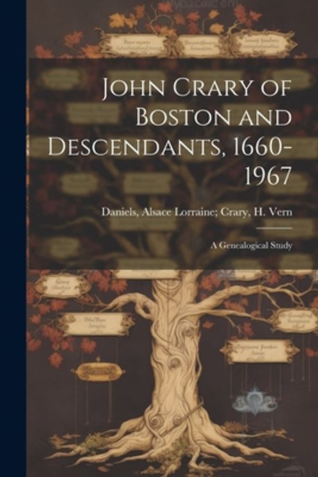 John Crary of Boston and Descendants, 1660-1967 | Daniels, Alsace ...