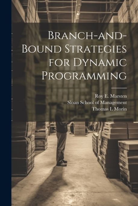 Branch-and-bound Strategies for Dynamic Programming | Morin, Thomas L ...
