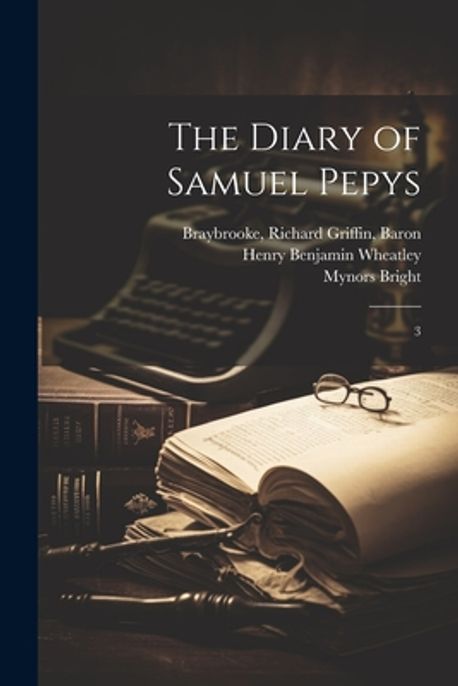The Diary of Samuel Pepys | Pepys, Samuel - 교보문고