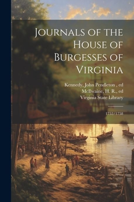 Journals of the House of Burgesses of Virginia | Virginia General ...