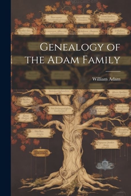 Genealogy of the Adam Family | Adam, William - 교보문고