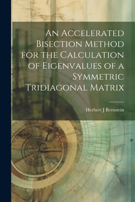 An Accelerated Bisection Method for the Calculation of Eigenvalues of a Symmetric Tridiagonal ...