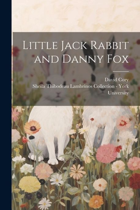 Little Jack Rabbit and Danny Fox | Cory, David - 교보문고