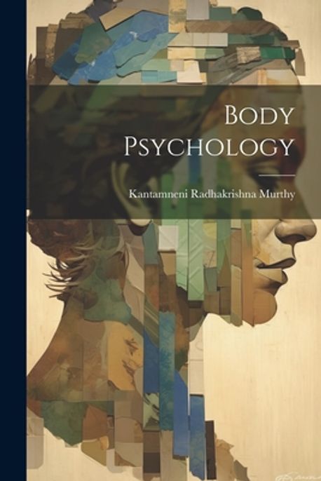 Body Psychology | Murthy, Kantamneni Radhakrishna - 교보문고