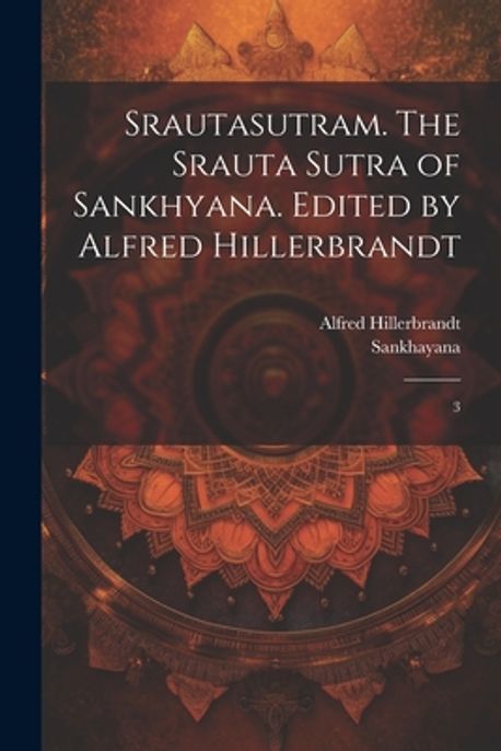 Srautasutram. The Srauta sutra of Sankhyana. Edited by Alfred ...