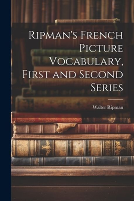 Ripman's French Picture Vocabulary, First and Second Series | Ripman ...