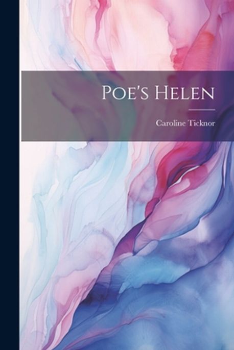 Poe's Helen | Ticknor, Caroline - 교보문고
