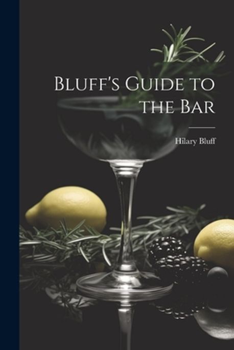 Bluff's Guide to the Bar | Bluff, Hilary - 교보문고