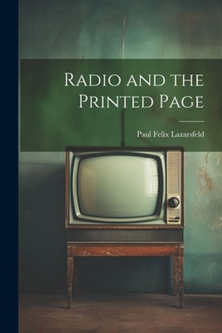 Radio and the Printed Page | Lazarsfeld, Paul Felix - 교보문고