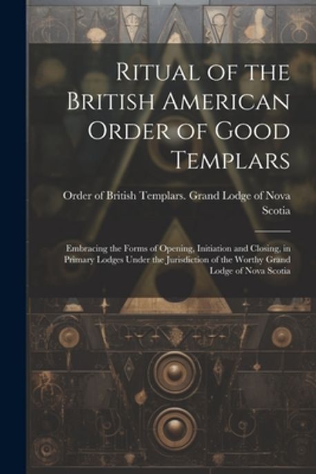 Ritual of the British American Order of Good Templars | Order of ...