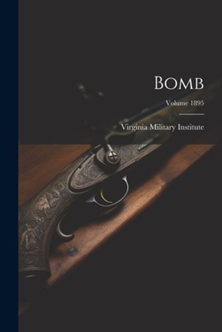 Bomb; Volume 1895 | Institute, Virginia Military - 교보문고