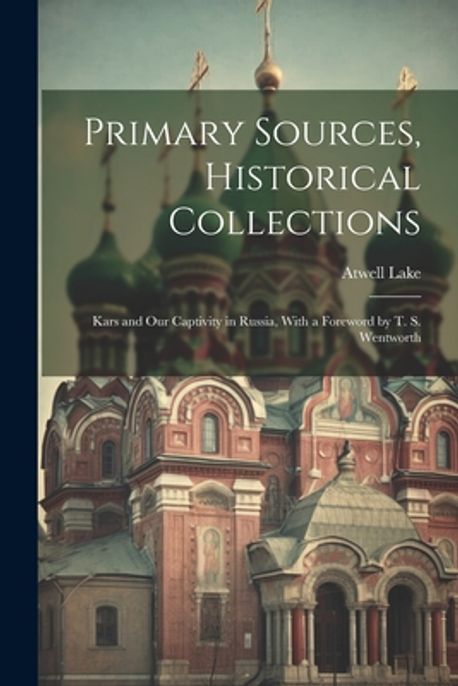 Primary Sources, Historical Collections | Lake, Atwell - 교보문고