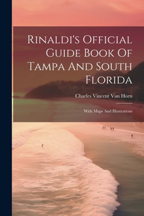 Rinaldi's Official Guide Book Of Tampa And South Florida | Van Horn ...