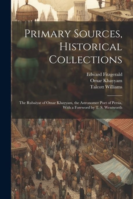 Primary Sources, Historical Collections | Fitzgerald, Edward - 교보문고