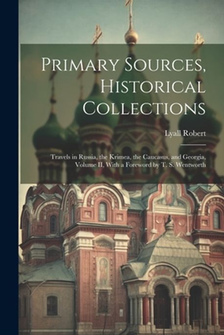 Primary Sources, Historical Collections | Robert, Lyall - 교보문고