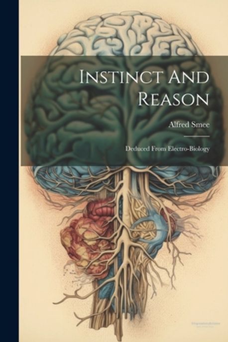 Instinct And Reason | Smee, Alfred - 교보문고