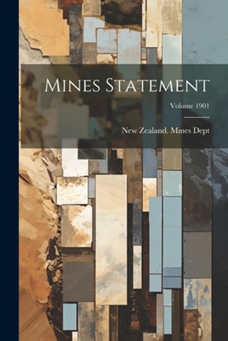 Mines Statement; Volume 1901 | New Zealand Mines Dept - 교보문고