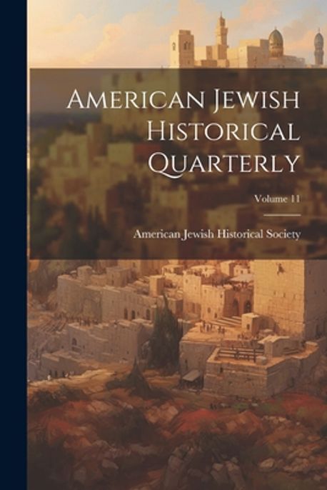 American Jewish Historical Quarterly; Volume 11 | American Jewish ...