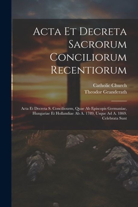 Acta Et Decreta Sacrorum Conciliorum Recentiorum | Church, Catholic - 교보문고