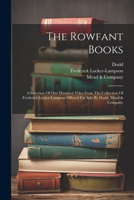 The Rowfant Books | Locker-Lampson, Frederick - 교보문고