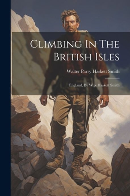 Climbing In The British Isles | Walter Parry Haskett Smith - 교보문고