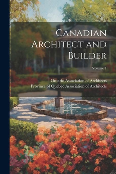 Canadian Architect and Builder; Volume 1 | Ontario Association of ...