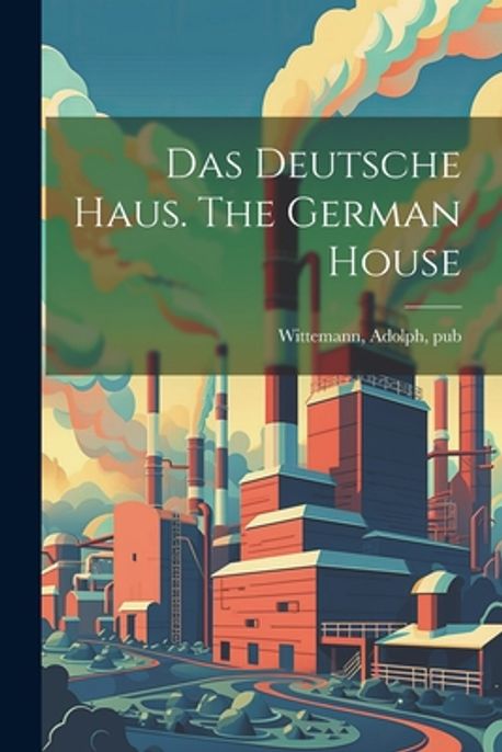 Das Deutsche Haus. The German House | Wittemann, Adolph Pub [From Old ...