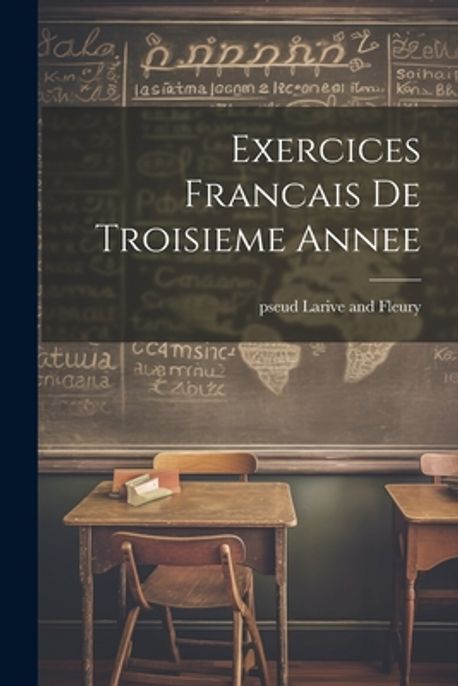 Exercices Francais De Troisieme Annee | Pseud Larive and Fleury - 교보문고