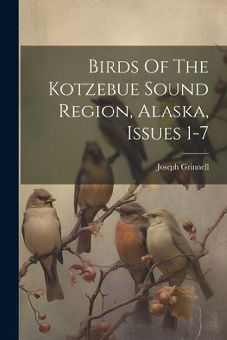 Birds Of The Kotzebue Sound Region, Alaska, Issues 1-7 | Grinnell ...