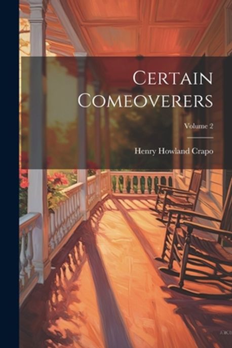 Certain Comeoverers; Volume 2 | Crapo, Henry Howland - 교보문고