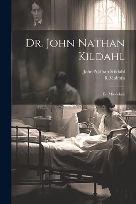 Dr. John Nathan Kildahl | Kildahl, John Nathan 1857-1920 - 교보문고